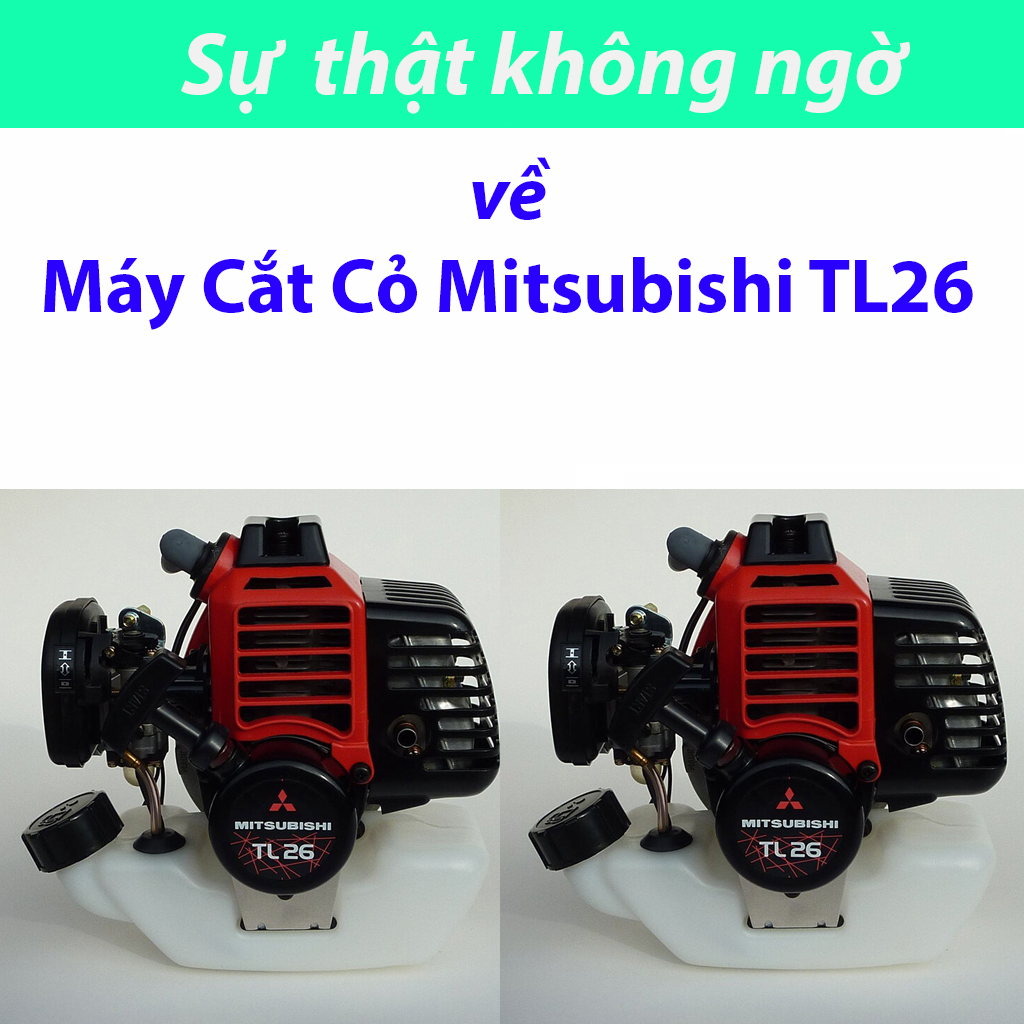 Sự thật về máy cắt cỏ mitsubishi tl26