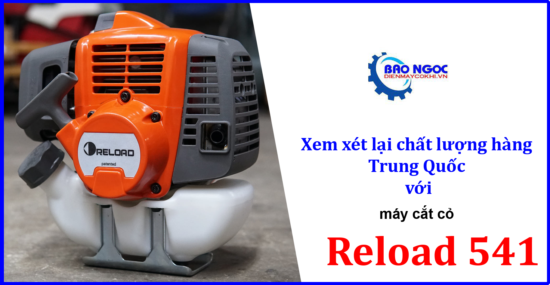 Chứng minh máy cắt cỏ Reload 541 hàng Trung nhưng chất lượng cao